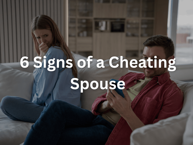 6 Common Signs for Recognizing a Cheating Spouse